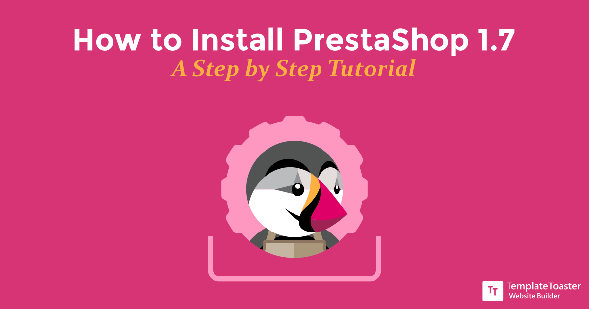 How to Install PrestaShop - Step by Step Guide for beginners - TemplateToaster Blog
